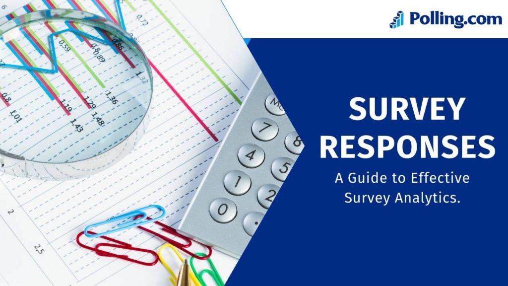 Survey Responses: A Guide to Effective Survey Analytics - Polling.com