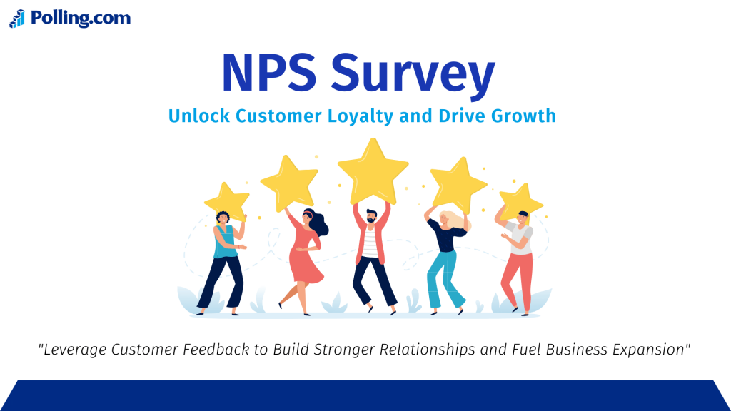 NPS Survey: Unlock Customer Loyalty and Drive Growth - Polling.com
