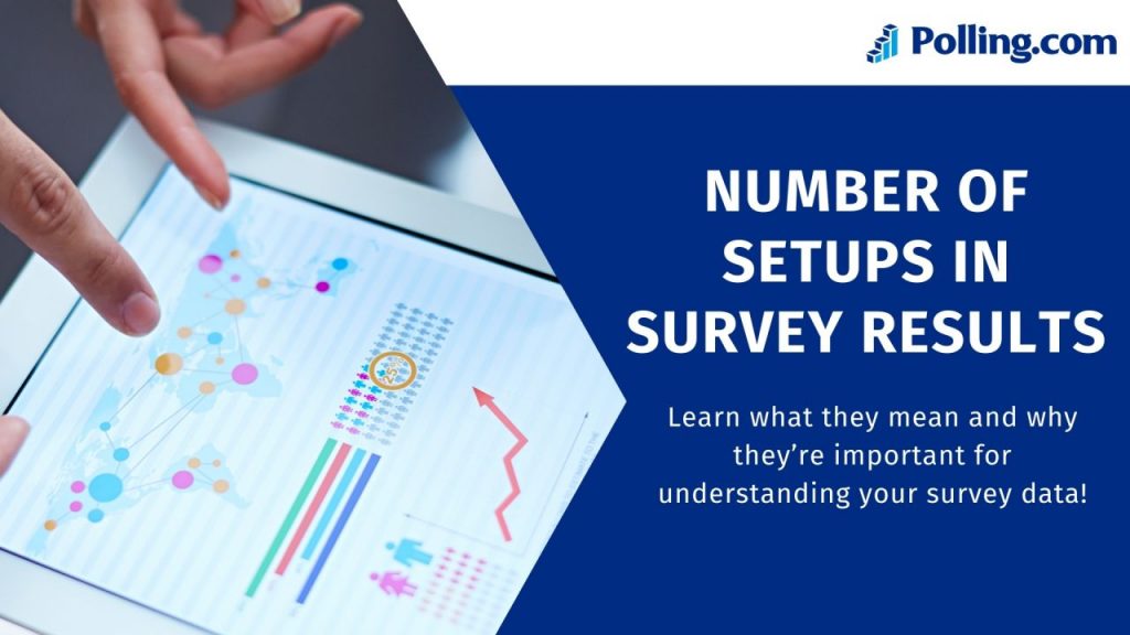 What Are the Number of Setups in Survey Results? - Polling.com