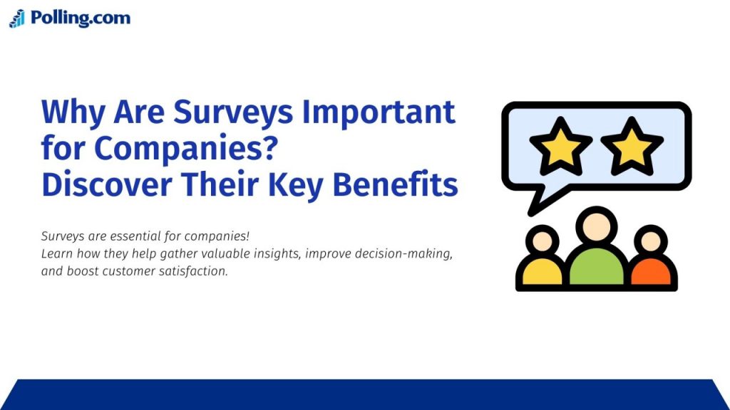 Why Are Surveys Important for Companies? - Polling.com