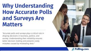 How Accurate Are Polls and Surveys? A Complete Guide - Polling.com