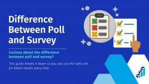 Difference Between Poll and Survey: Key Factors to Know - Polling.com