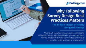Survey Design Best Practices to Avoid Bias and Confusion - Polling.com